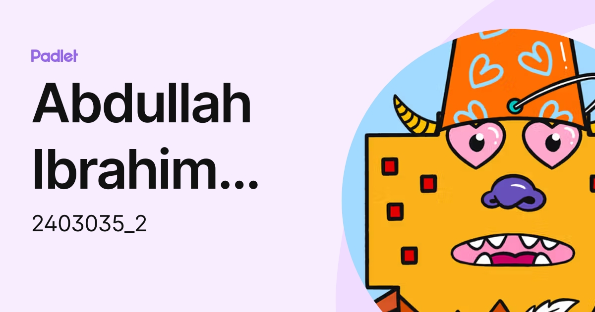 Abdullah Ibrahim Abdallah AlBalushi (2403035_2) profile | Padlet