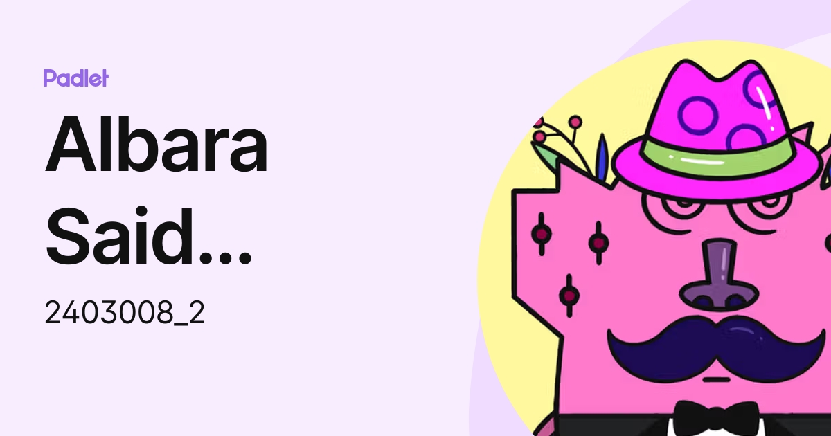 Albara Said Abdullah AlMajrafi (2403008_2) profile | Padlet