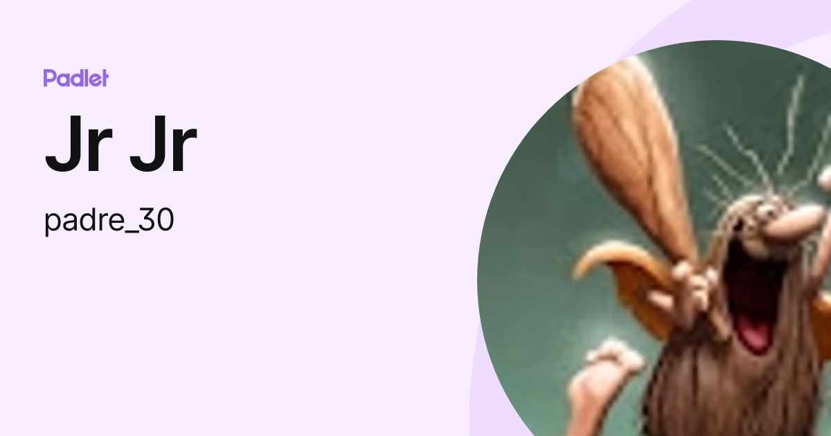 Jr Jr (padre_30) profile | Padlet