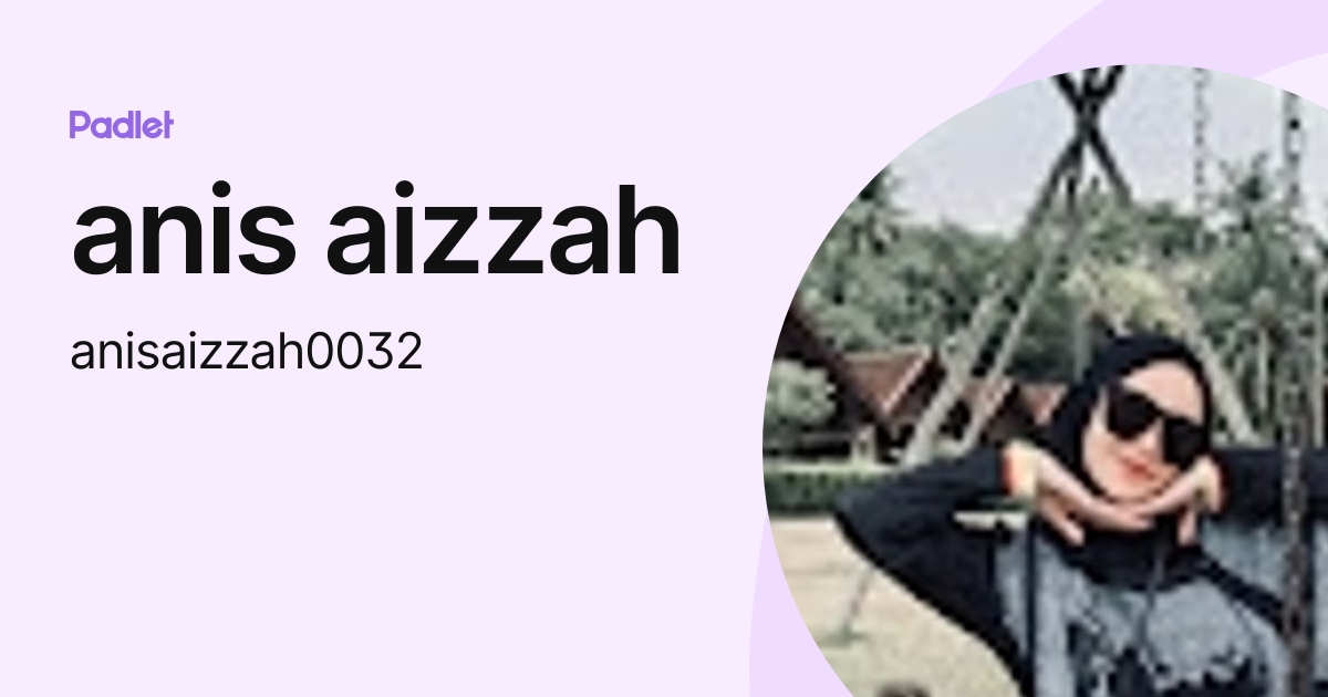 anis aizzah (anisaizzah0032) profile | Padlet