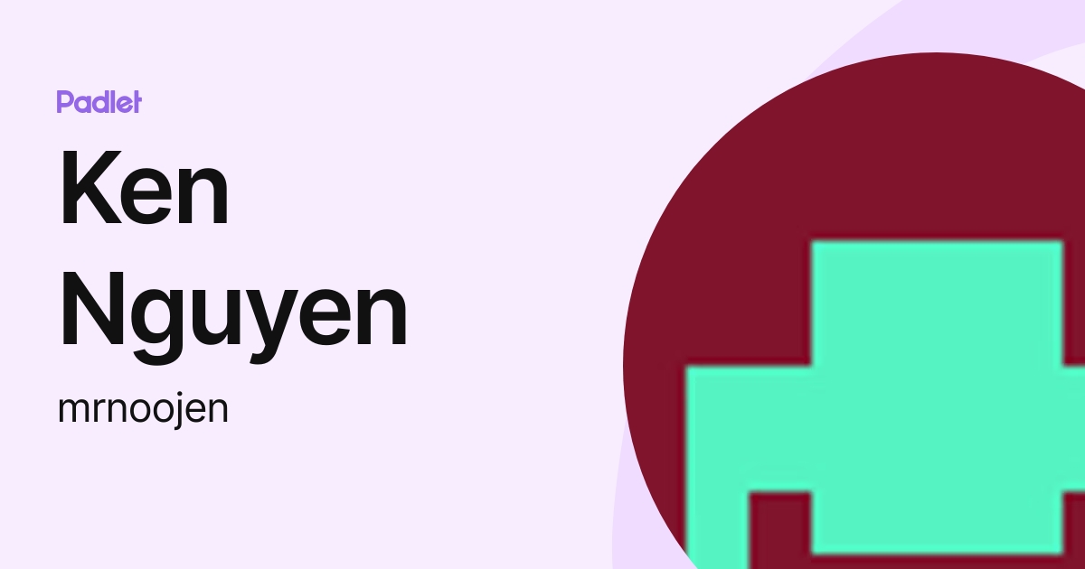 Ken Nguyen (mrnoojen) profile | Padlet