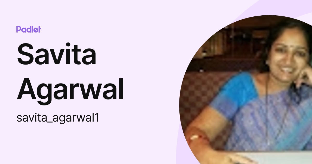 Savita Agarwal (savita_agarwal1) profile | Padlet