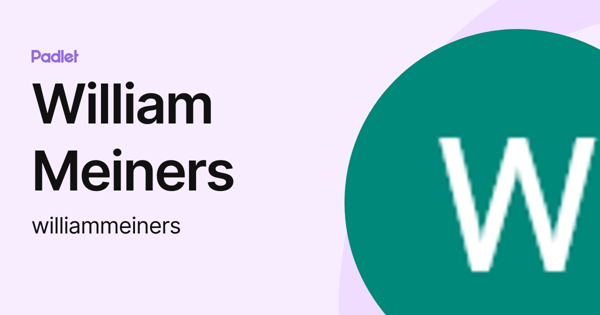 William Meiners (williammeiners) profile | Padlet