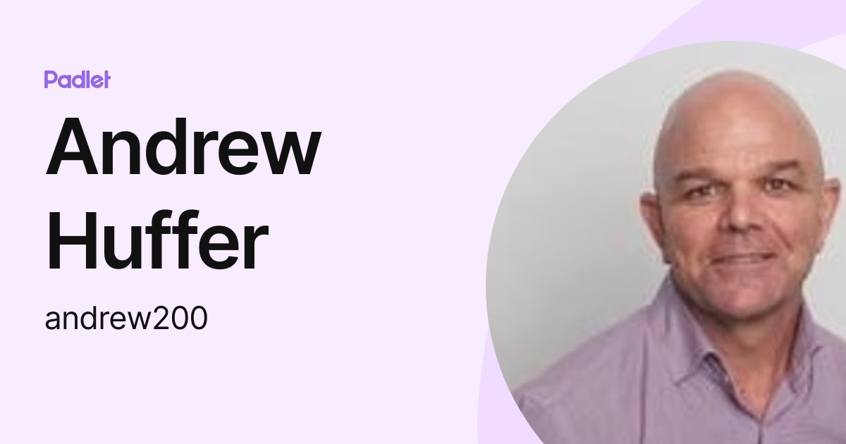 Andrew Huffer (andrew200) profile | Padlet