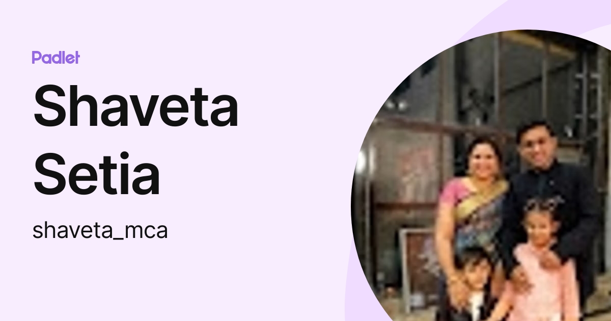 Shaveta Setia (shaveta_mca) profile | Padlet