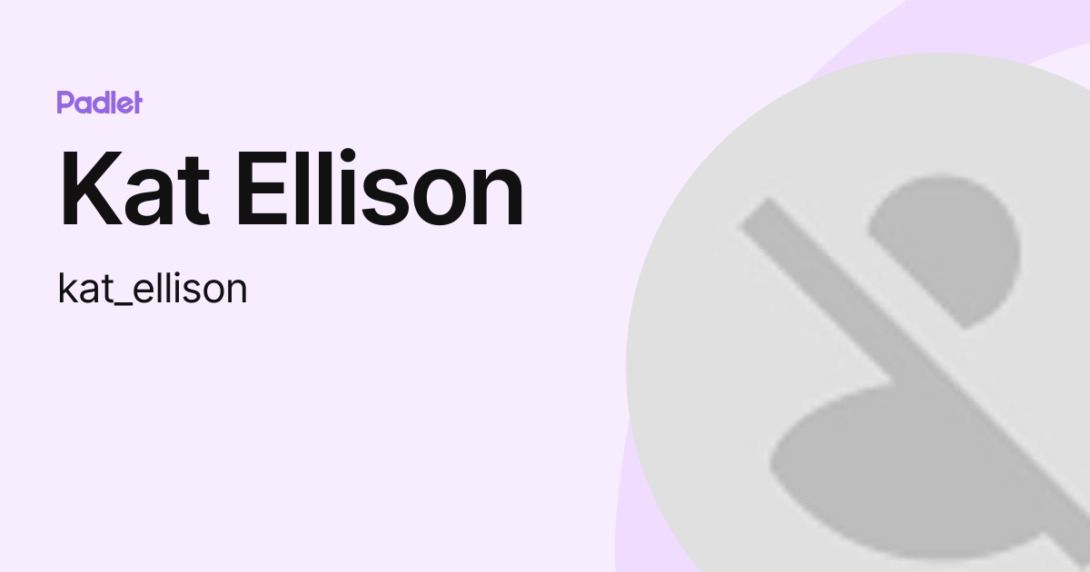 Kat Ellison (kat_ellison) profile | Padlet
