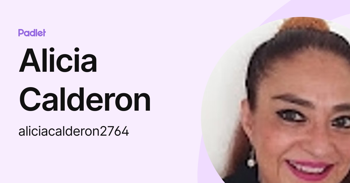 Alicia Calderon (aliciacalderon2764) profile | Padlet
