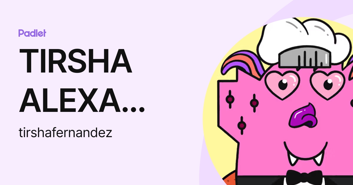 TIRSHA ALEXA FERNANDEZ HERNANDEZ (tirshafernandez) profile | Padlet