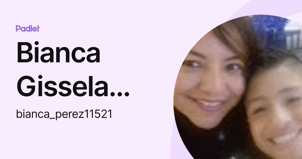 Bianca Gissela Pérez Pérez (bianca_perez11521) profile | Padlet