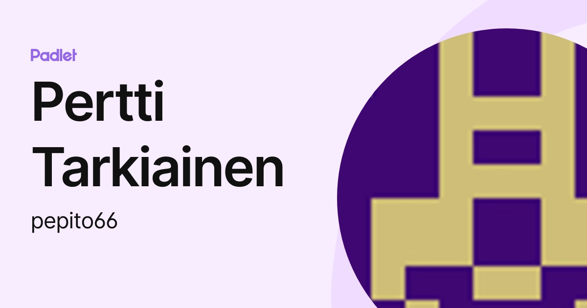 Pertti Tarkiainen (pepito66) profile | Padlet