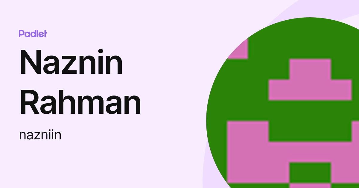 Naznin Rahman (nazniin) profile | Padlet