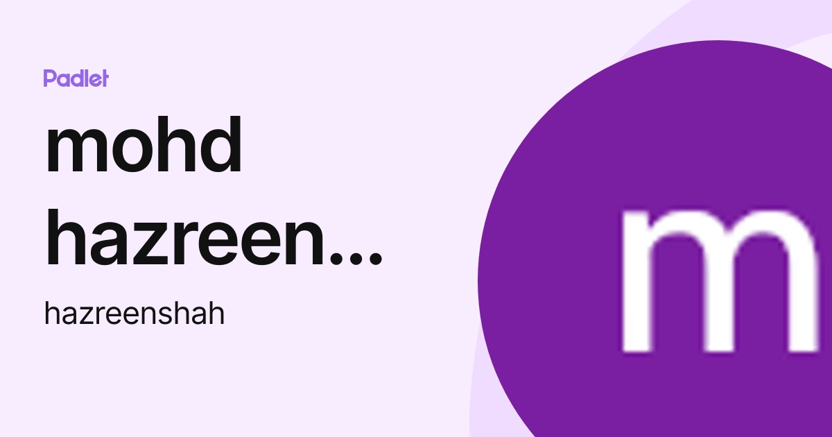 mohd hazreen shah bin hassan (hazreenshah) profile | Padlet