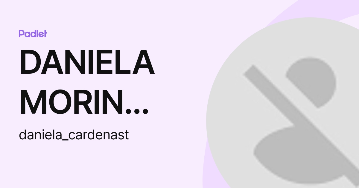 DANIELA MORIN CÁRDENAS (daniela_cardenast) profile | Padlet