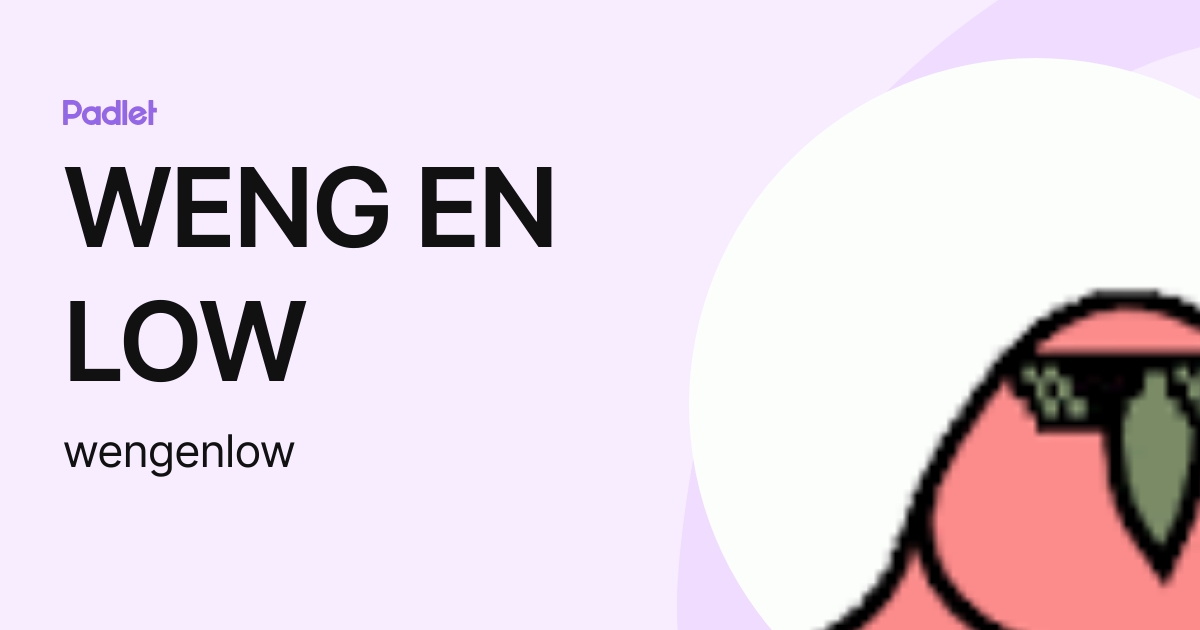 WENG EN LOW (wengenlow) profile | Padlet