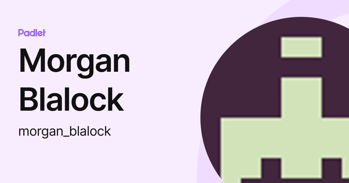 Morgan Blalock (morgan_blalock) profile | Padlet