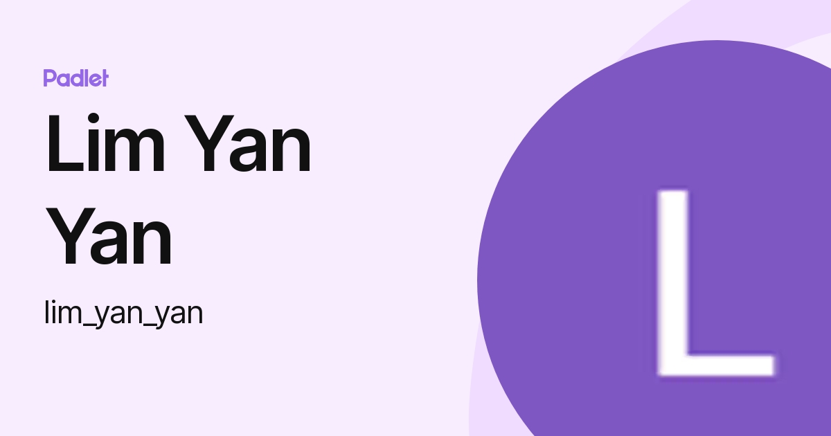 Lim Yan Yan (lim_yan_yan) profile | Padlet