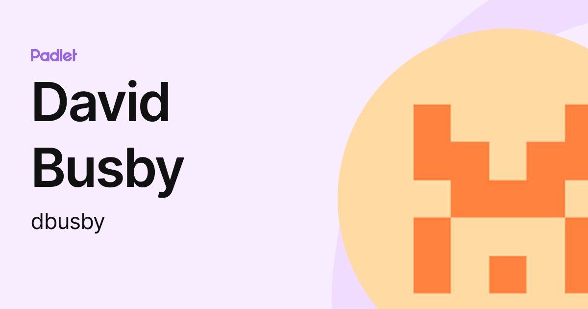 David Busby (dbusby) profile | Padlet