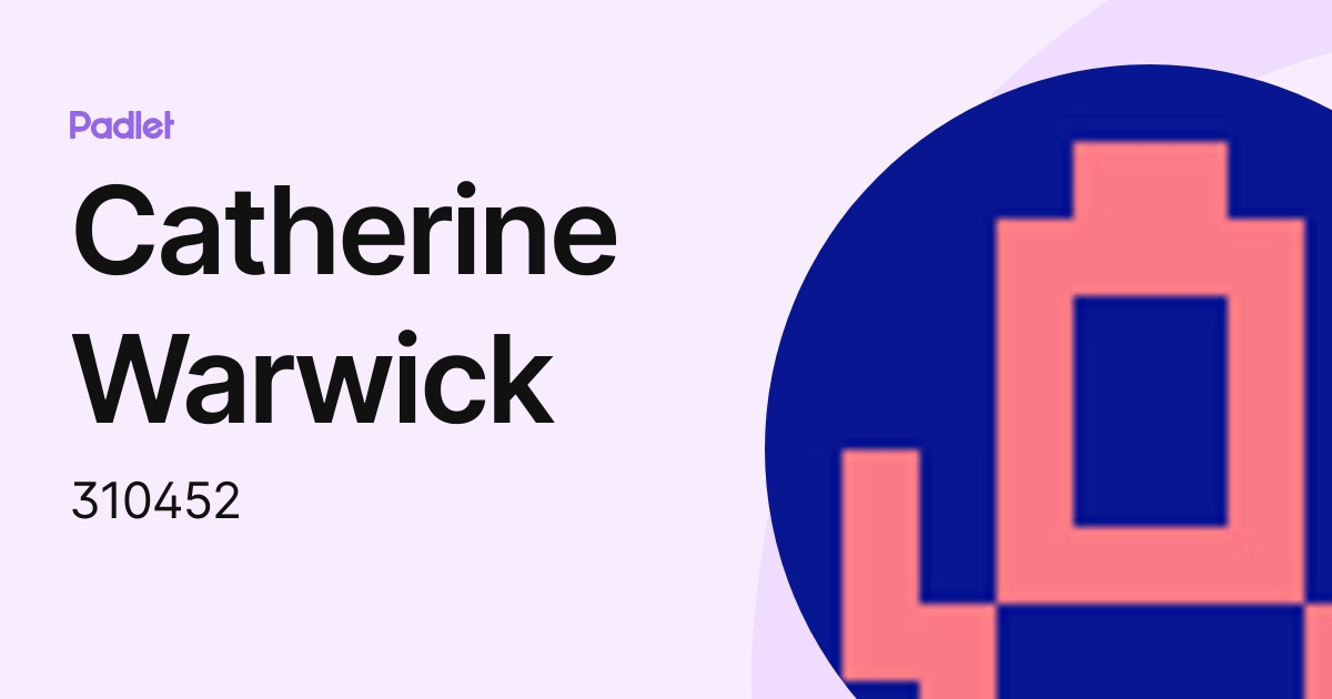 Catherine Warwick (310452) profile | Padlet
