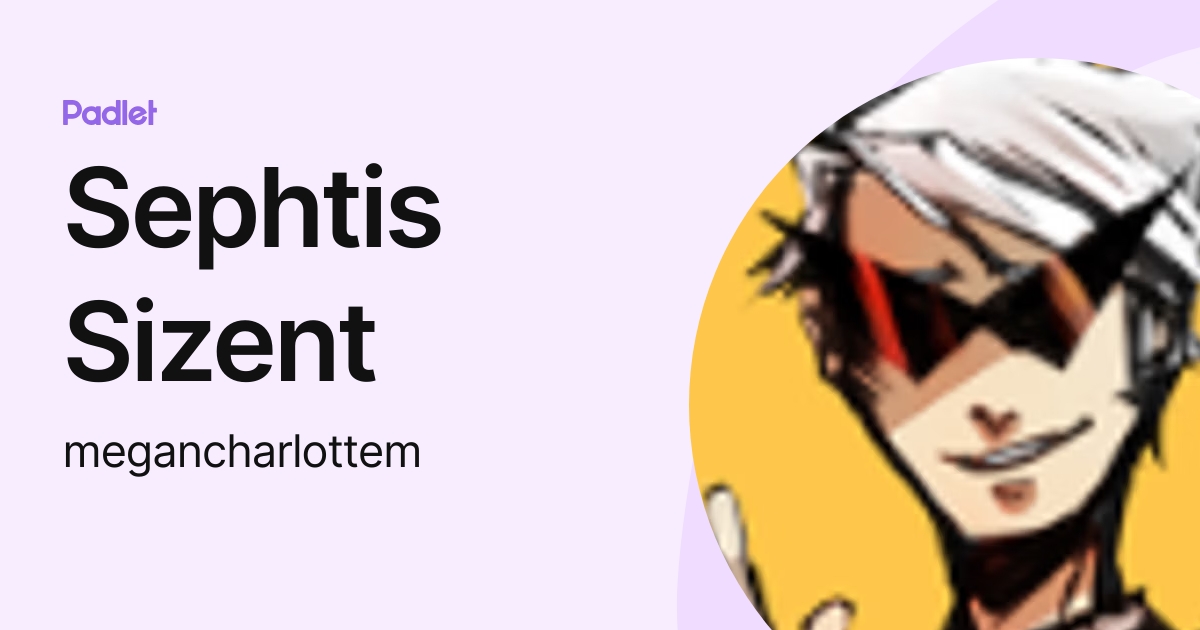 Sephtis Sizent (megancharlottem) profile | Padlet