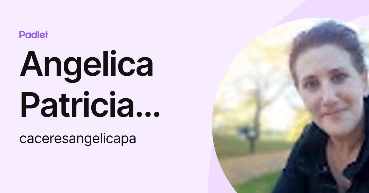Angelica Patricia Caceres Pineiro (caceresangelicapa) profile | Padlet
