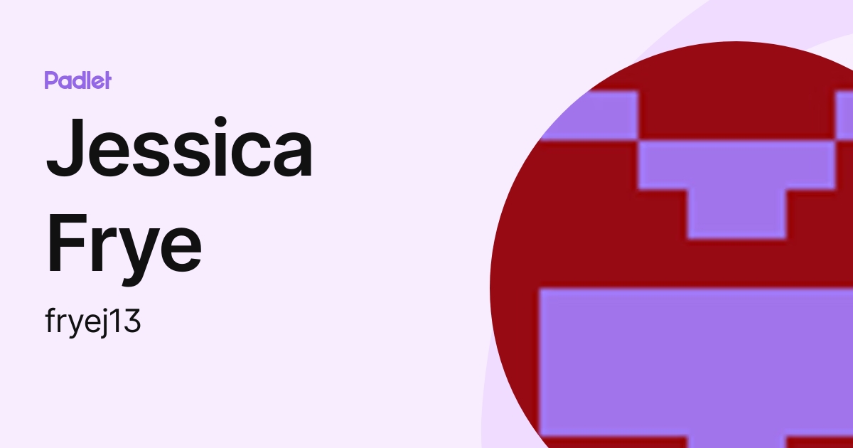 Jessica Frye (fryej13) profile | Padlet