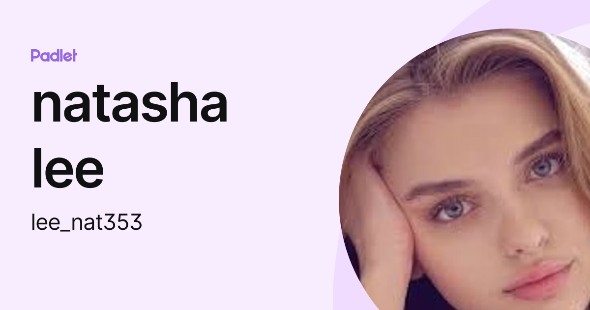 natasha lee (lee_nat353) profile | Padlet