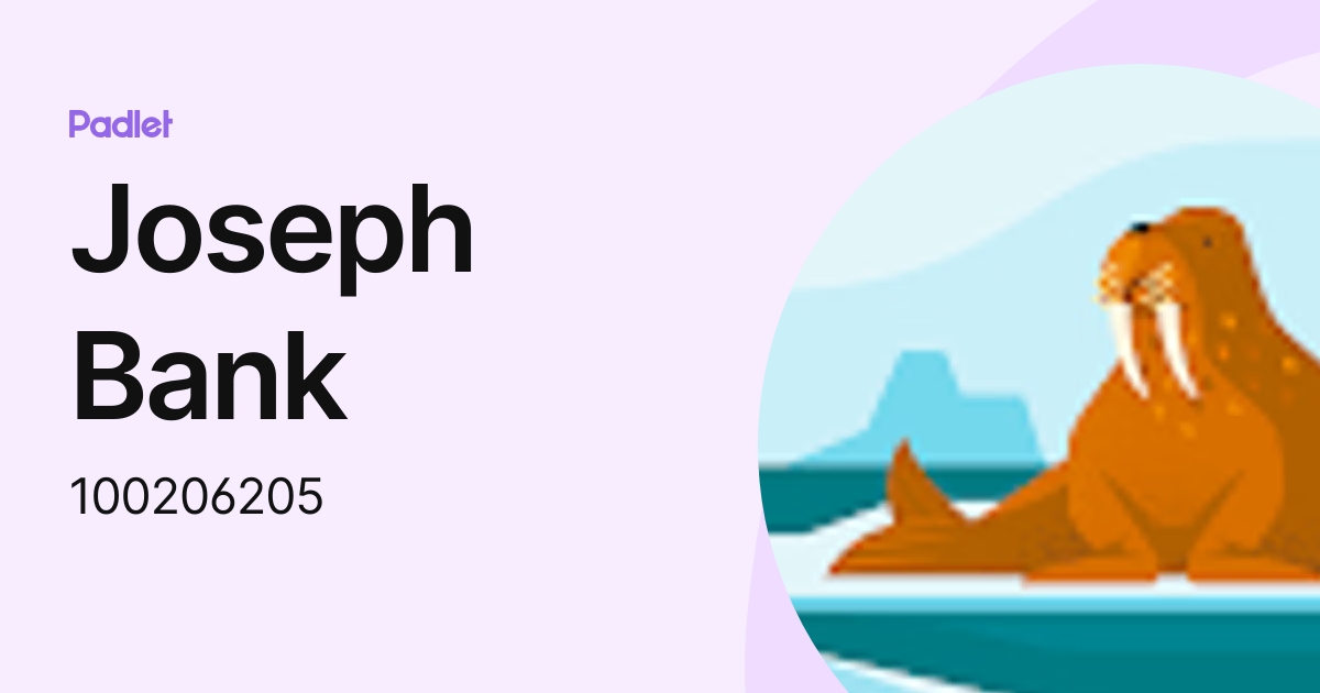 Joseph Bank (100206205) profile | Padlet