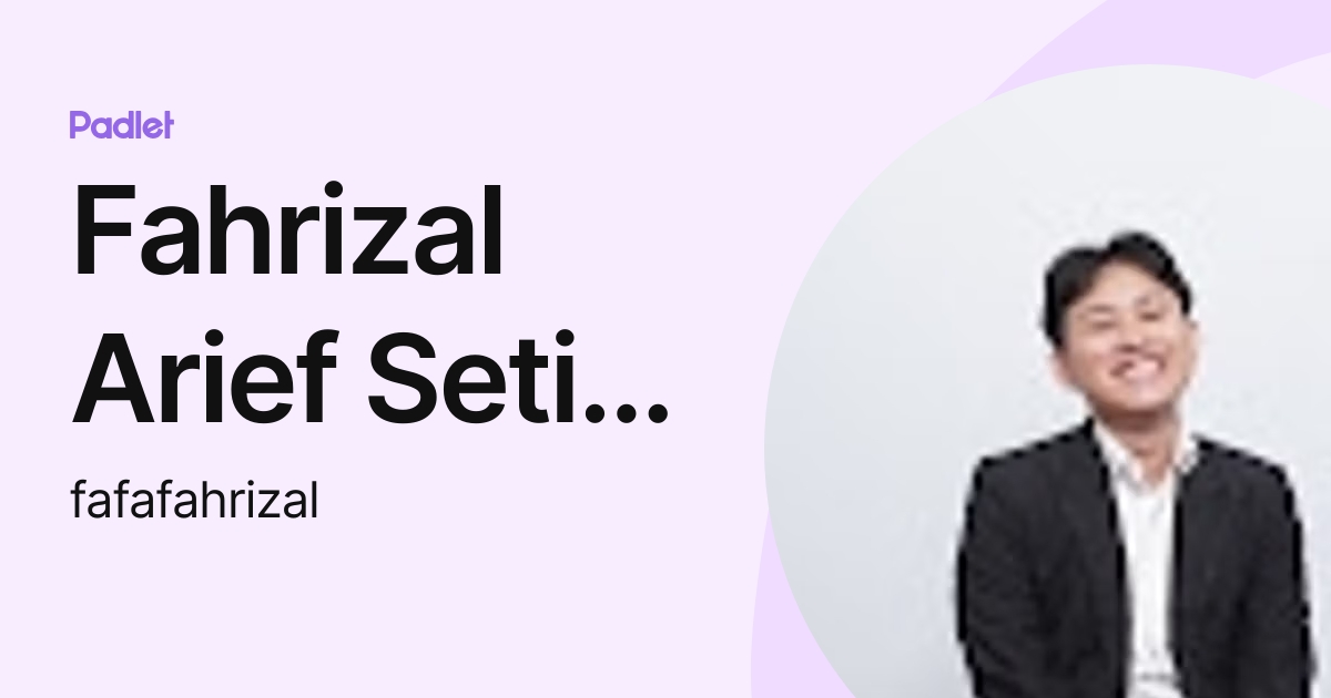 Fahrizal Arief Setia Adi (fafafahrizal) profile | Padlet