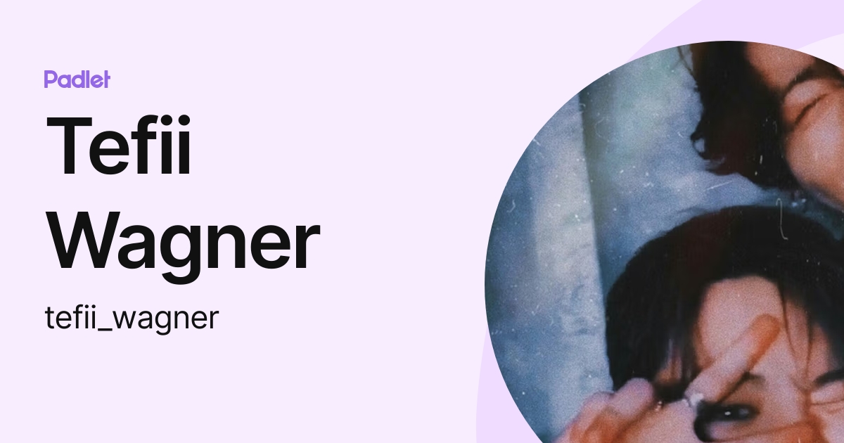 Tefii Wagner (tefii_wagner) profile | Padlet