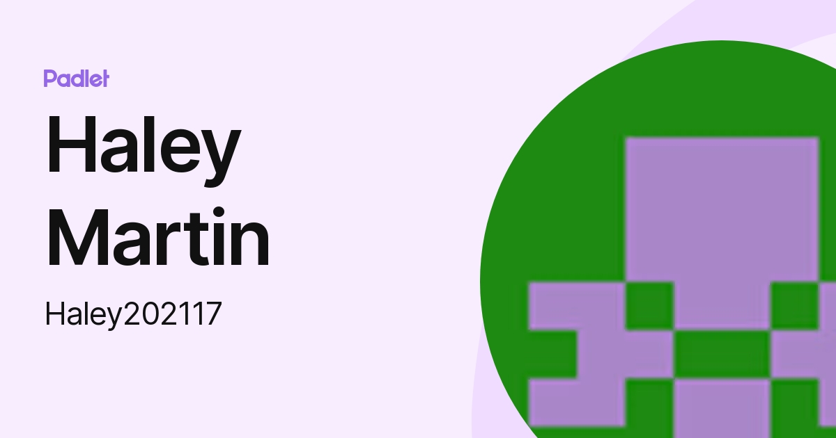 Haley Martin (Haley202117) profile | Padlet