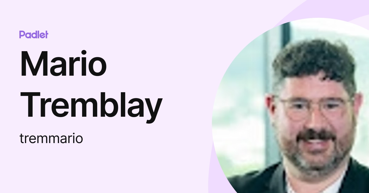Mario Tremblay (tremmario) profile | Padlet