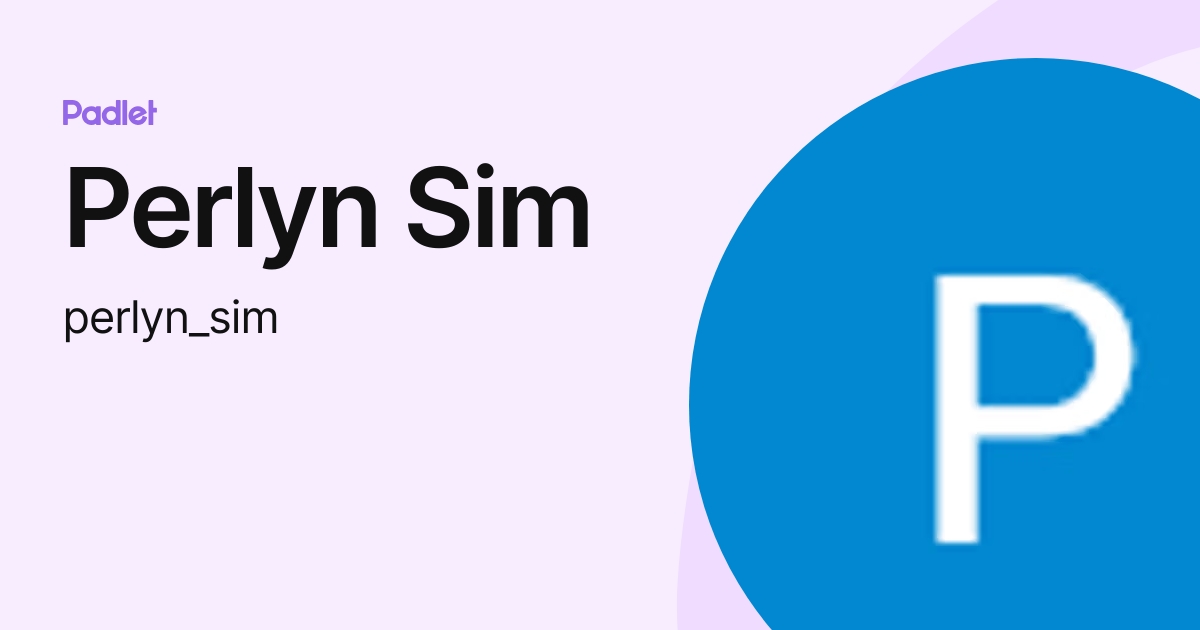 Perlyn Sim (perlyn_sim) profile | Padlet