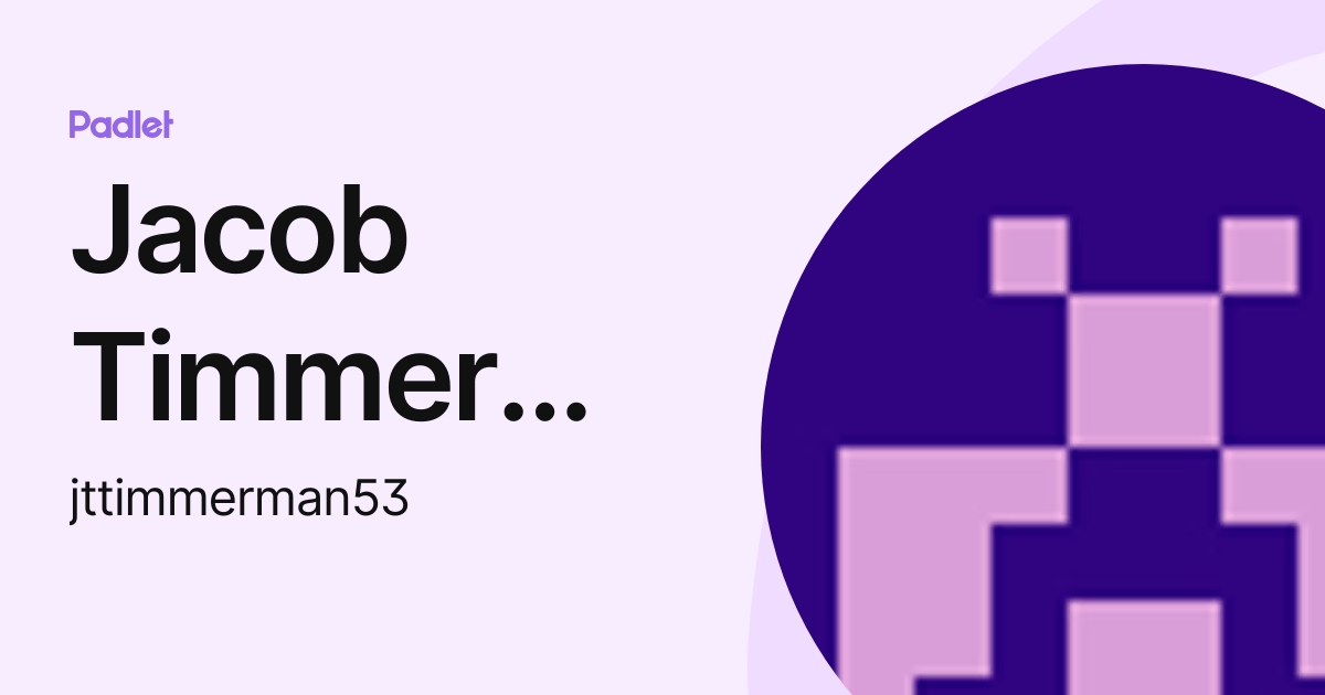 Jacob Timmerman (jttimmerman53) profile | Padlet