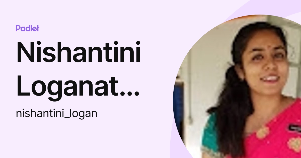 Nishantini Loganathan (nishantini_logan) profile | Padlet