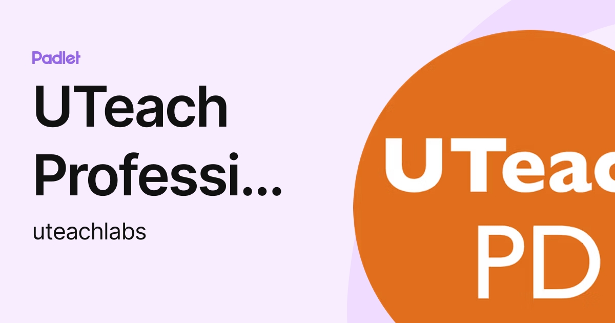 UTeach Professional Developement (uteachlabs) profile | Padlet