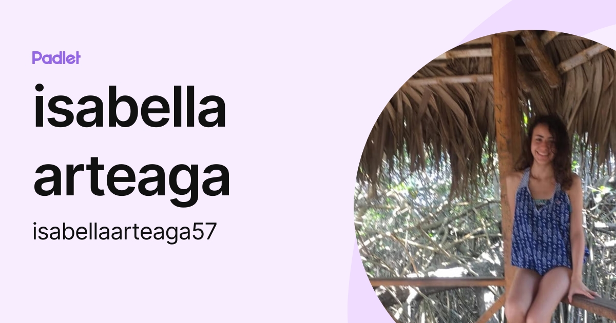isabella arteaga (isabellaarteaga57) profile | Padlet