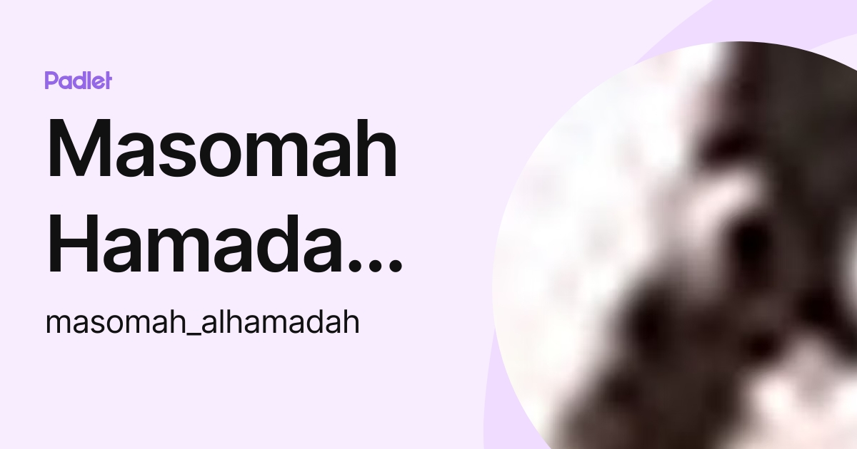 Masomah Hamadah MAH (masomah_alhamadah) profile | Padlet