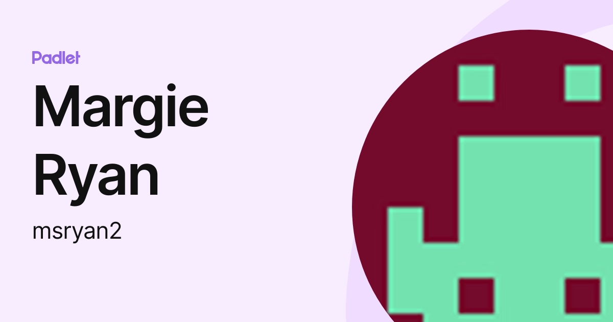 Margie Ryan (msryan2) profile | Padlet