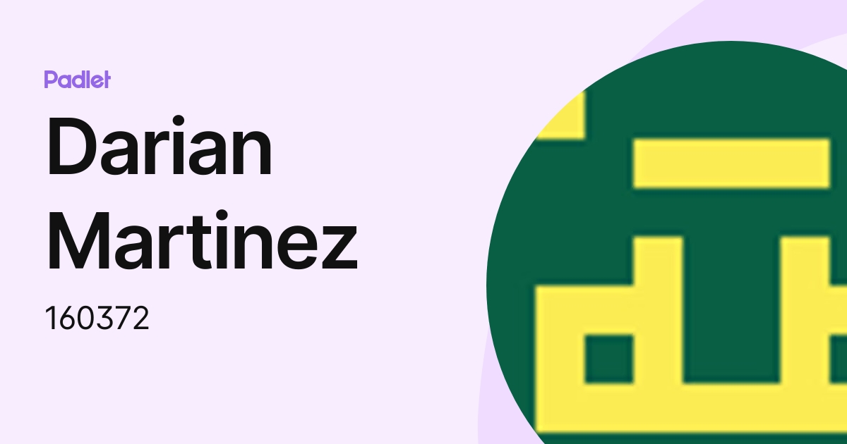Darian Martinez (160372) profile | Padlet