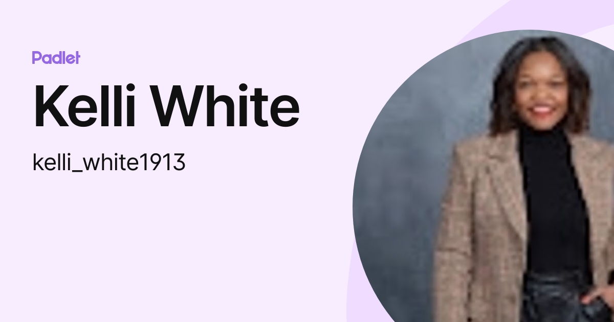 Kelli White (kelli_white1913) profile | Padlet