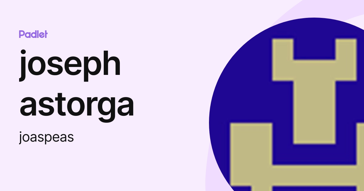 joseph astorga (joaspeas) profile | Padlet