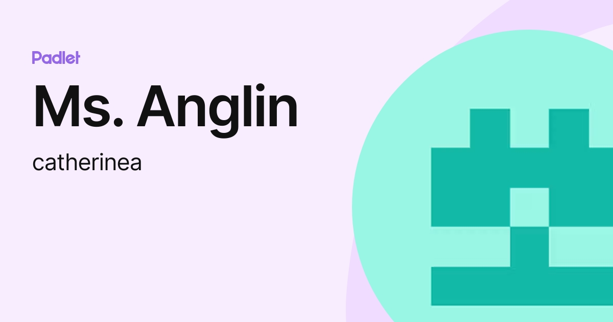 Ms. Anglin (catherinea) profile | Padlet