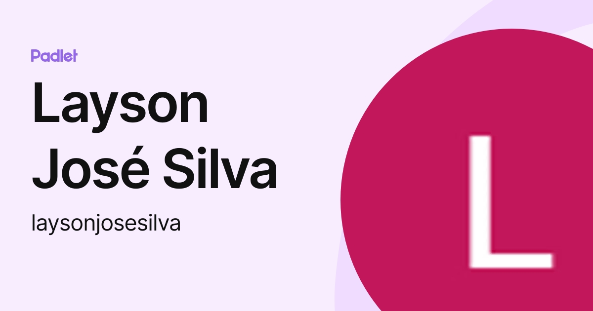 Layson José Silva (laysonjosesilva) profile | Padlet