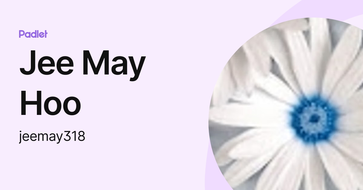 Jee May Hoo (jeemay318) profile | Padlet
