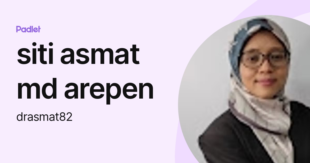 siti asmat md arepen (drasmat82) profile | Padlet