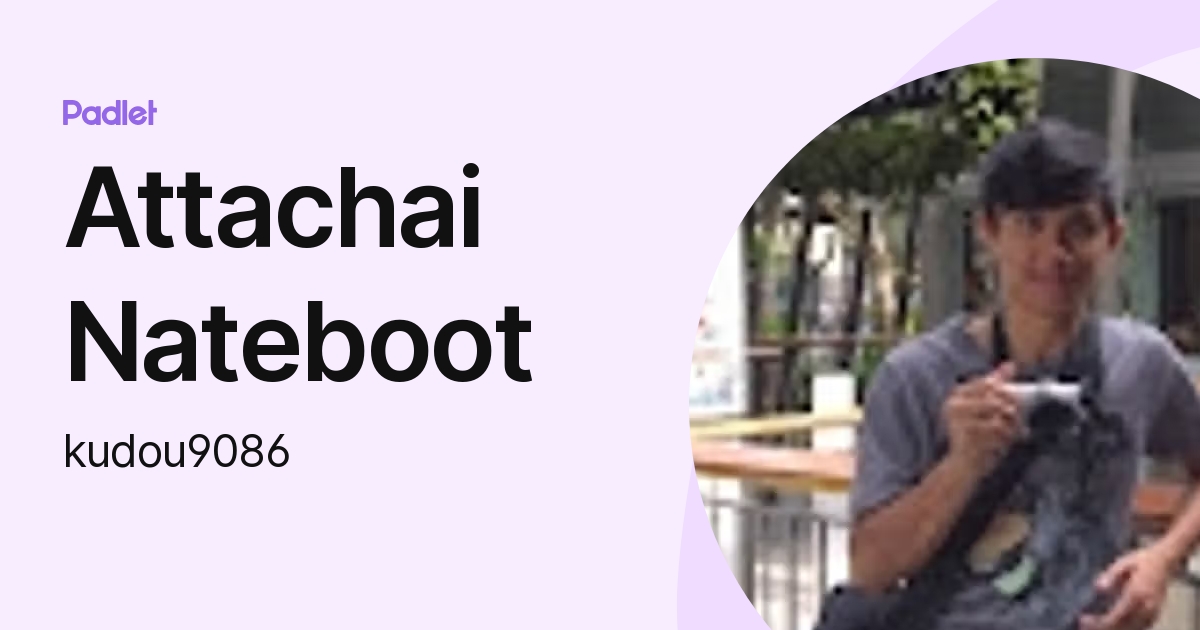 Attachai Nateboot (kudou9086) profile | Padlet
