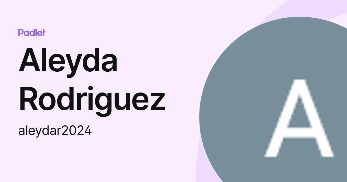 Aleyda Rodriguez (aleydar2024) profile | Padlet