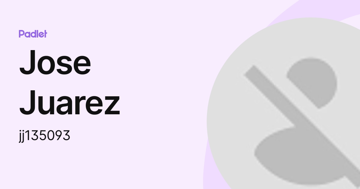 Jose Juarez (jj135093) profile | Padlet