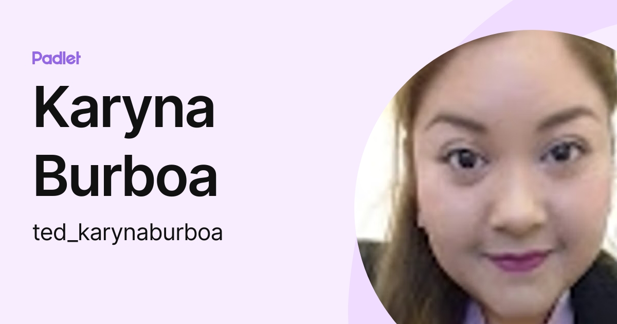 Karyna Burboa (ted_karynaburboa) profile | Padlet