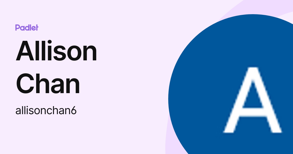 Allison Chan (allisonchan6) profile | Padlet